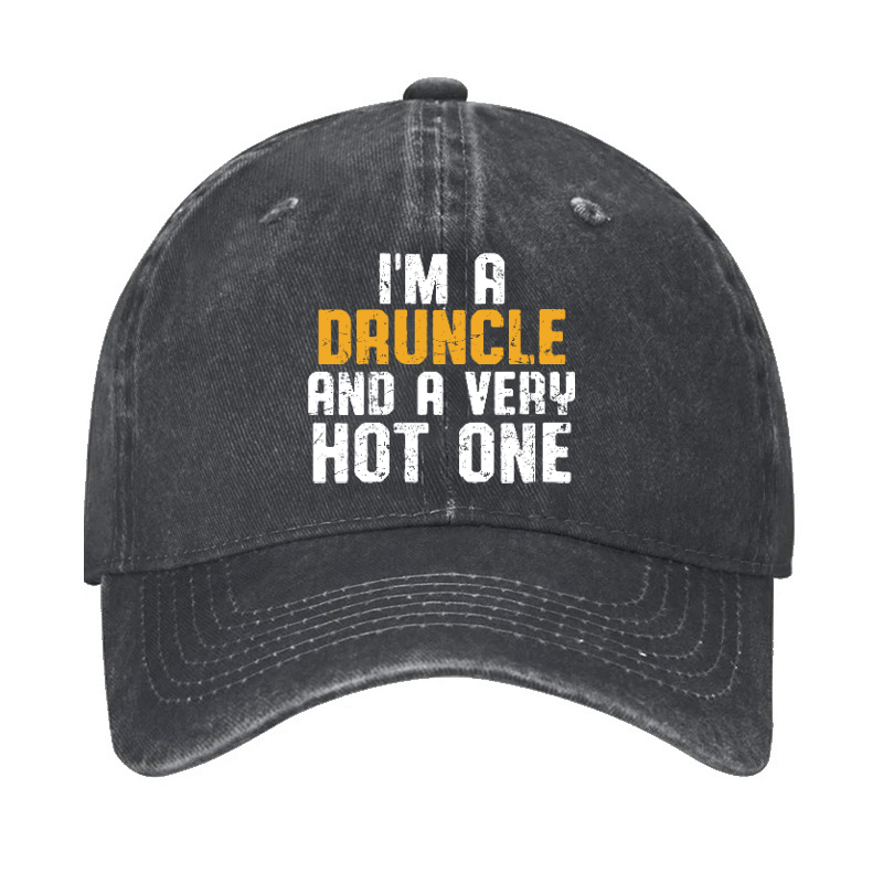 I'm A Druncle And A Very Hot One Funny Drunk Uncle Cap – customidiy